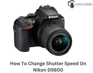 How To Change Shutter Speed On Nikon D5600