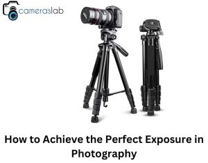 How to Achieve the Perfect Exposure in Photography